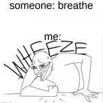 wheeze Meme Generator - Imgflip