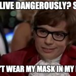 I Too Like To Live Dangerously Blank Meme Template - Imgflip