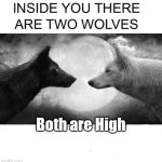 Inside you there are two wolves Meme Generator - Imgflip