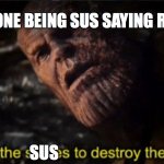 Thanos I used the stones to destroy the stones Meme Generator - Imgflip