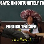 I'll allow it Meme Generator - Imgflip