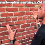 Talking to wall Meme Generator - Imgflip