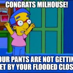 Everything's Coming Up Milhouse Meme Generator - Imgflip