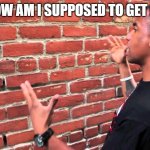 Talking to wall Meme Generator - Imgflip