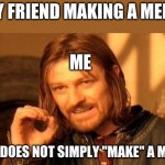 One Does Not Simply Meme Generator - Imgflip