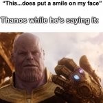 Thanos Smile Meme Generator - Imgflip