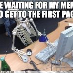 Waiting skeleton Meme Generator - Imgflip