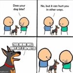 does your dog bite Meme Generator - Imgflip