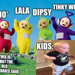 teletubbies Meme Generator - Imgflip