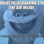 Welcome to the himalayas Meme Generator - Imgflip