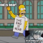 end is near Meme Generator - Imgflip