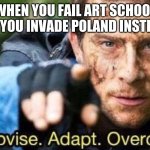 Improvise. Adapt. Overcome Meme Generator - Imgflip