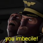 spy you imbecile Meme Generator - Imgflip