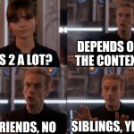 Depends on the context Meme Generator - Imgflip