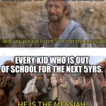 He is the messiah Meme Generator - Imgflip