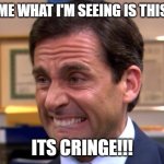 Cringe Meme Generator - Imgflip