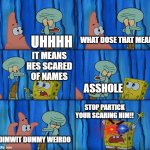 Stop it, Patrick! You're Scaring Him! Meme Generator - Imgflip
