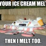 Melting Ice Cream Truck Meme Generator - Imgflip