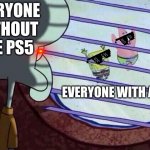 Squidward window Meme Generator - Imgflip