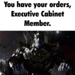 You have your orders Meme Generator - Imgflip