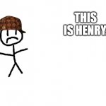 This is Henry. Meme Generator - Imgflip