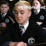 im impressed Meme Generator - Imgflip
