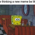 Spongebob Thinking Meme Generator - Imgflip
