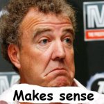 makes sense Meme Generator - Imgflip