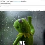 sad kermit at window Meme Generator - Imgflip