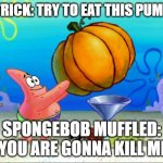 SpongeBob pumpkin funnel Meme Generator - Imgflip