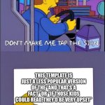 Don't make me tap the sign Meme Generator - Imgflip