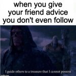 I guide others to a treasure I cannot possess Meme Generator - Imgflip