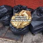 Golden Trash Bag Meme Generator - Imgflip