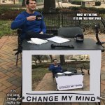 Change My Mind Tilt Corrected Meme Generator Imgflip