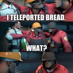 TF2 teleport bread meme English Meme Generator - Imgflip