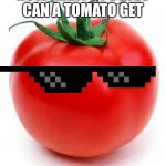tomato Meme Generator - Imgflip
