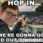 Hop in we're gonna find who asked Meme Generator - Imgflip