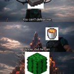 You can't defeat me Blank Template - Imgflip