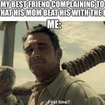 first time Meme Generator - Imgflip