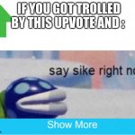 say sike right now Meme Generator - Imgflip