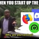 Why are you running? Meme Generator - Imgflip