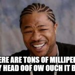 Yo Dawg Heard You Meme Generator - Imgflip