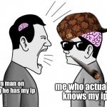 small brain yelling at big brain Meme Generator - Imgflip