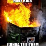 Dumpster Fire Meme Generator - Imgflip