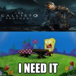 spongebob I need it Meme Generator - Imgflip