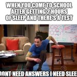 I Don't Need Sleep. I Need Answers Meme Generator - Imgflip