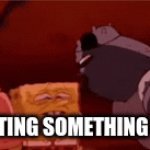 SpongeBob resisting the urge to Blank Template - Imgflip