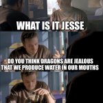Jesse WTF are you talking about? Meme Generator - Imgflip