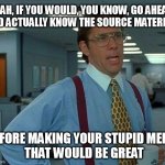 That Would Be Great Meme Generator - Imgflip