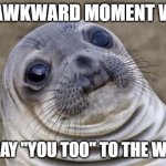 Awkward Moment Sealion Blank Meme Template - Imgflip